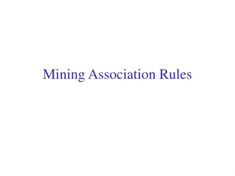 Ppt Efficient Mining Of Association Rules A Guide For High