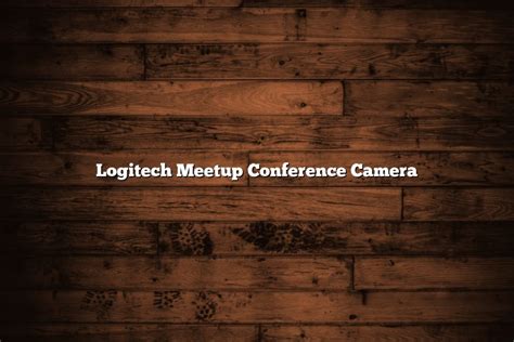 Logitech Meetup Conference Camera September 2025