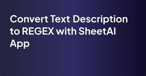 Convert Text Description To Regex With Sheetai App