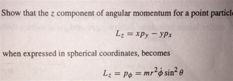 Solved Show That The Z Component Of Angular Momentum For A Chegg