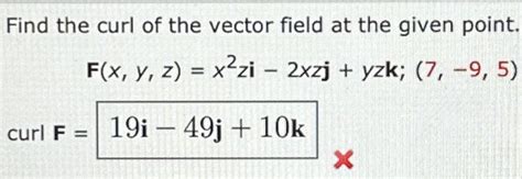 Solved Find The Curl Of The Vector Field At The Given Point Chegg Com