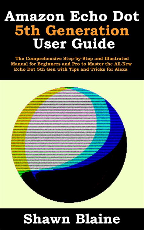 Amazon Echo Dot Th Generation User Guide The Comprehensive Step By