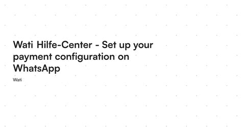 Wati Hilfe Center Set Up Your Payment Configuration On Whatsapp