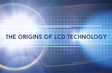 LCD Technology And Its Origins Techy Tuesday