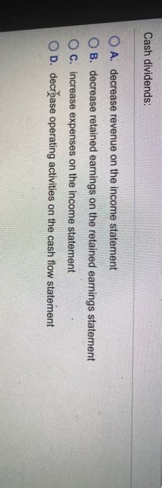 Solved Cash Dividends O A Decrease Revenue On The Income