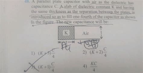 A Parallel Plate Capacitor With Air As The Dielectric Has Capacitance C