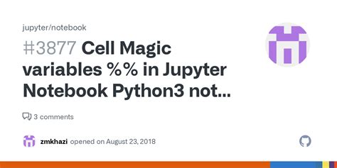 Cell Magic Variables In Jupyter Notebook Python3 Not Available · Issue 3877 · Jupyter