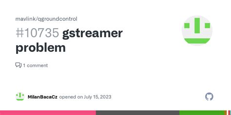 Gstreamer Problem · Issue 10735 · Mavlinkqgroundcontrol · Github