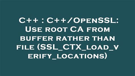 c c openssl use root ca from buffer rather than file ssl ctx