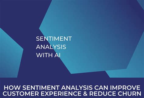 How Sentiment Analysis Can Improve Customer Experience And Reduce Churn
