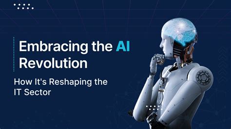 Embracing The Ai Revolution How Its Reshaping The It Sector