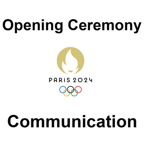 Paris Olympic Games Opening Ceremony Guidance Advice And Communication