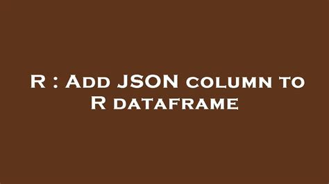 R Add Json Column To R Dataframe Youtube
