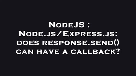 Nodejs Nodejsexpressjs Does Nd Can Have A Callback Youtube