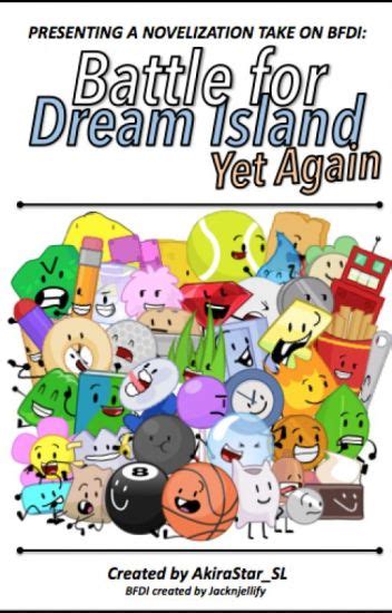 Battle For Dream Island Yet Again Bfdi Novelization Kiira ¤ Wattpad