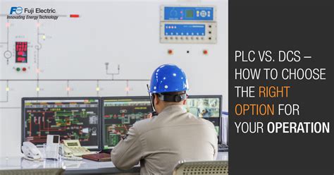 Plc Vs Dcs How To Choose The Right Option For Your Operation