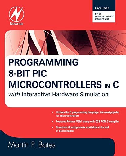 programming 8 bit pic microcontrollers in c with interactive hardware simulation bates martin