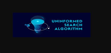 Uninformed Search Algorithms In Ai A Comprehensive Guide 2024 Update