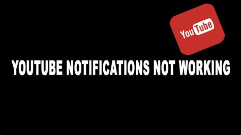 Youtube Notifications Not Working Youtube