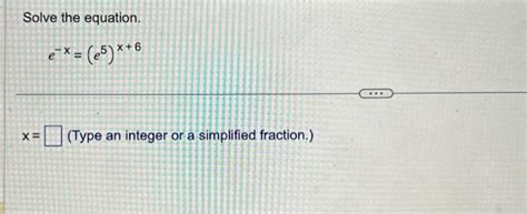 Solved Solve The Equation Ex E X X Type An Integer Chegg Com