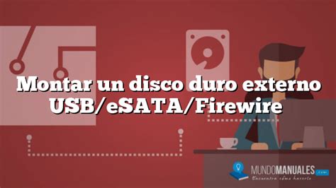 Montar Un Disco Duro Externo USB ESATA Firewire