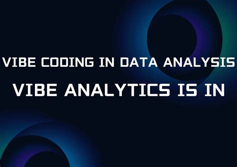 Vibe Coding In Data Analysis Function Vibe Data Analysis Is In