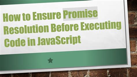 How To Ensure Promise Resolution Before Executing Code In Javascript Youtube