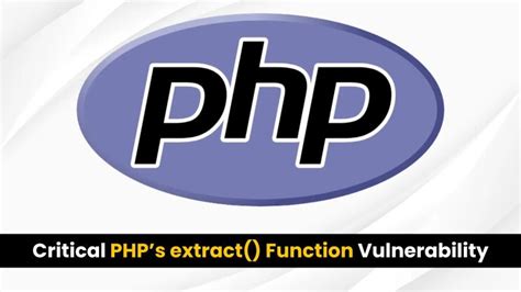 Critical Phps Extract Function Vulnerability Allows Arbitrary Code