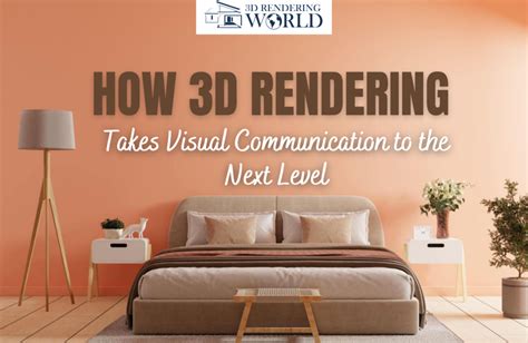 how 3d rendering takes visual communication to the next level 3d