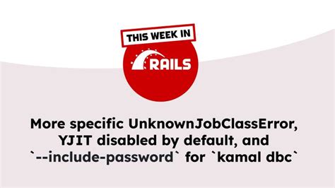 This Week In Rails Is Out Updates Include ️ A More Specific Activejobunknownjobclasserror