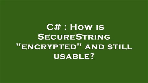 c how is securestring encrypted and still usable youtube