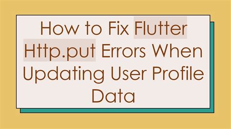 how to fix flutter put errors when updating user profile data youtube