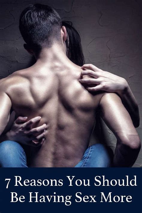 7 Reasons You Should Be Having Sex More