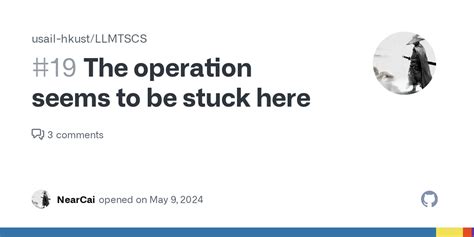 The Operation Seems To Be Stuck Here · Issue 19 · Usail Hkustllmtscs