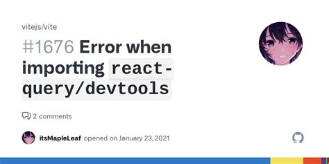 Error When Importing `react Querydevtools` · Issue 1676 · Vitejsvite · Github