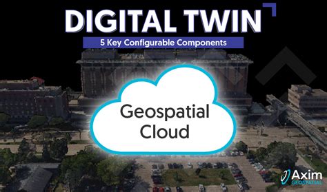 a deeper dive into the 5 pillars of digital twin geospatial cloud