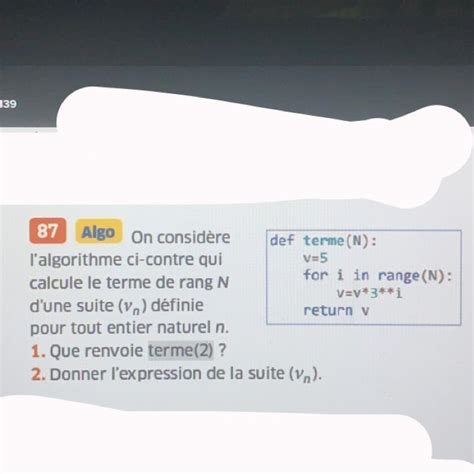 on considère l algorithme ci contre qui calcule le terme de rang n d une suite vn définie pour