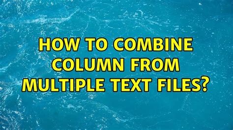 How To Combine Column From Multiple Text Files 3 Solutions Youtube