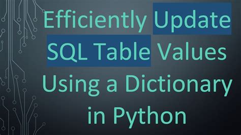 Efficiently Update Sql Table Values Using A Dictionary In Python Youtube