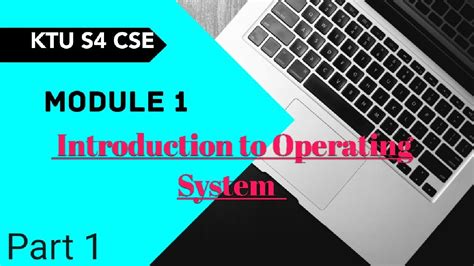introduction to operating system module 1 ktu s4 cse part i os cst206