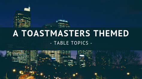 Try A Table Topics Questions About Being Toastmasters Member