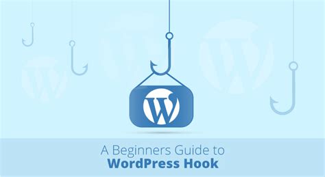 A Beginners Guide To Wordpress Hooks Wp Creative