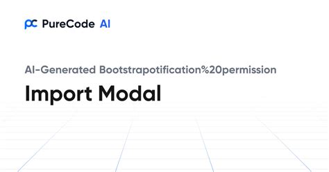 Build Great Bootstrapotification 20permission Import Modal Components Faster Using Ai Tools