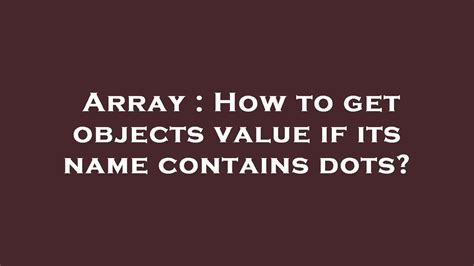 Array How To Get Objects Value If Its Name Contains Dots Youtube