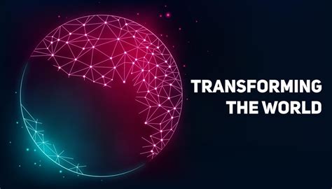 Transforming The World Through Technology