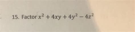 solved 15 factor x2 4xy 4y2 4z2
