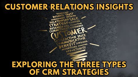 Customer Relations Insights Exploring The Three Types Of Crm Strategies Subscribed Fyi