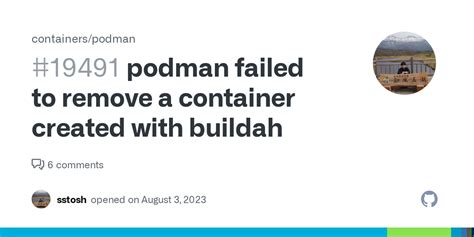Podman Failed To Remove A Container Created With Buildah · Issue 19491 · Containerspodman · Github