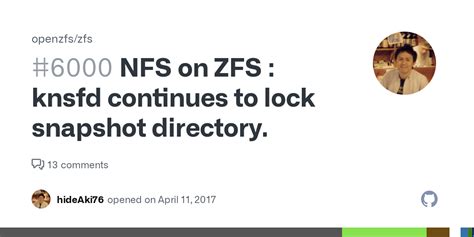 nfs on zfs knsfd continues to lock snapshot directory · issue 6000 · openzfs zfs · github
