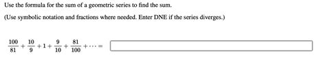 Solved Use The Formula For The Sum Of A Geometric Series To